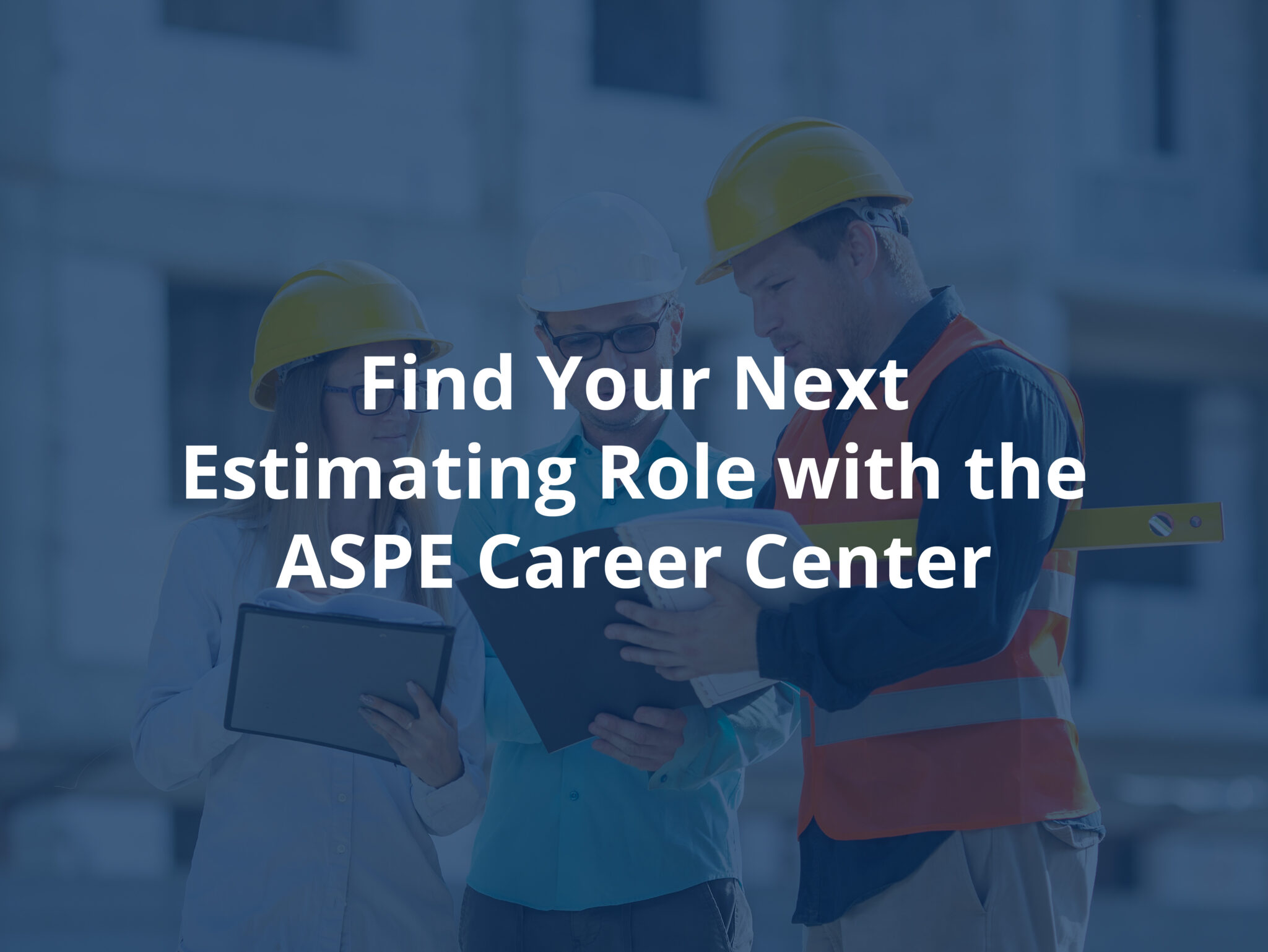 Find Your Next Estimating Role with the ASPE Career Center – American ...